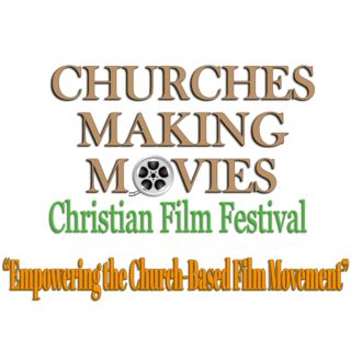 Churches Making Movies Christian Film Festival - FilmFreeway