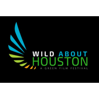 Wild About Houston: A Green Film Festival - FilmFreeway