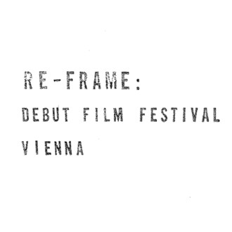 RE-FRAME: Debut Film Festival Vienna - FilmFreeway