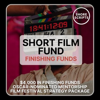 Shore Scripts Short Film Fund - Finishing Funds - FilmFreeway