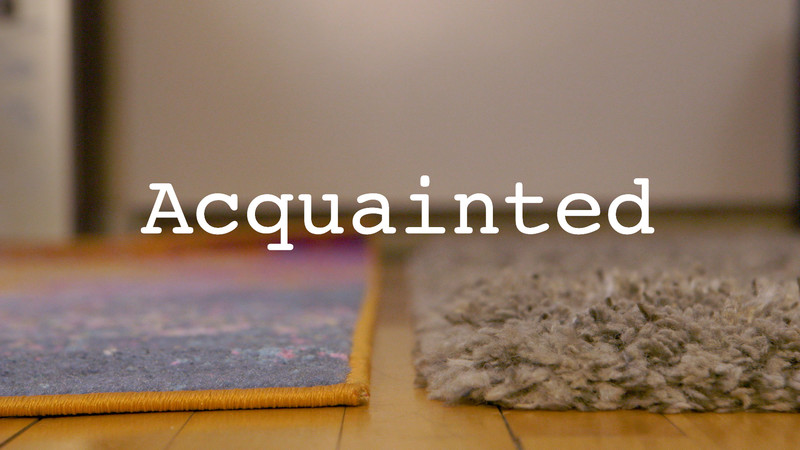 Acquainted - FilmFreeway