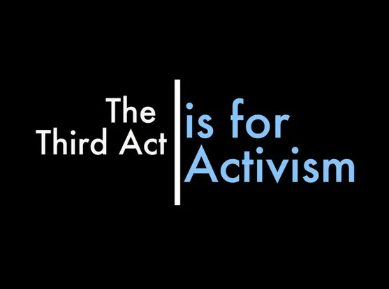 The Third Act is for Activism - FilmFreeway
