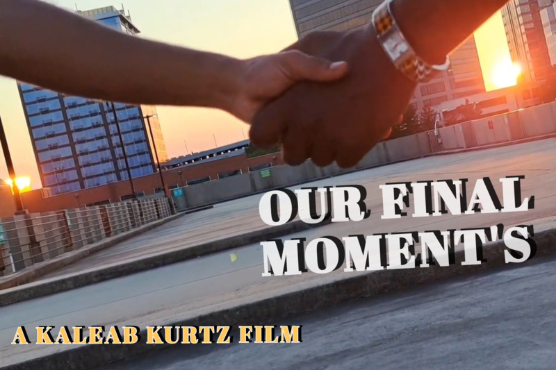 Our Final Moments - FilmFreeway