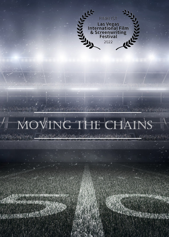 MOVING THE CHAINS - Las Vegas International Film & Screenwriting Festival Sports Entry - FilmFreeway