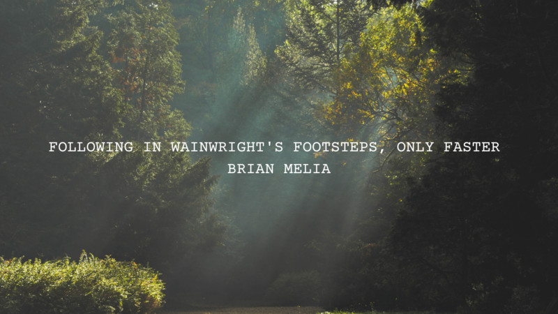 Following in Wainwright's footsteps, only faster Brian Melia - FilmFreeway