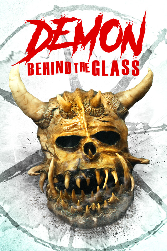 Demon Behind the Glass - FilmFreeway