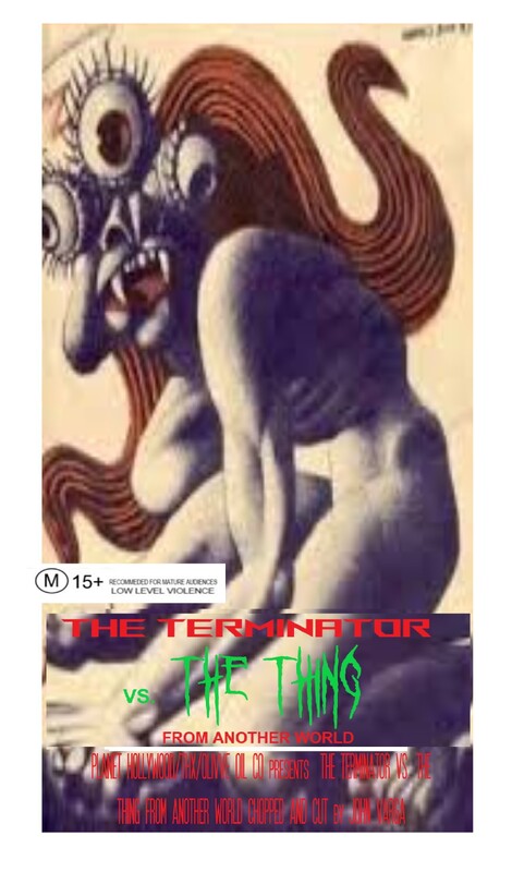 The Terminator Vs. THE THING from Another World [M15+] [2023] Olive Oil ...