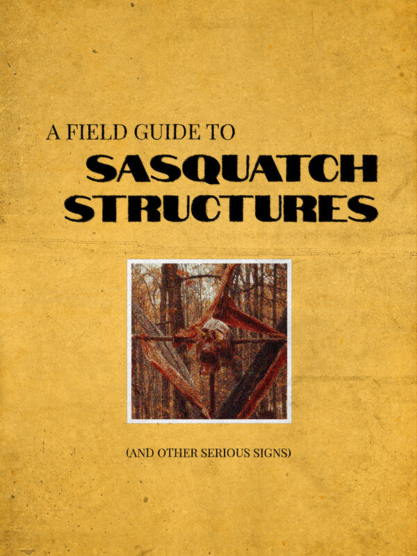 A Field Guide to Sasquatch Structures (and other serious signs ...