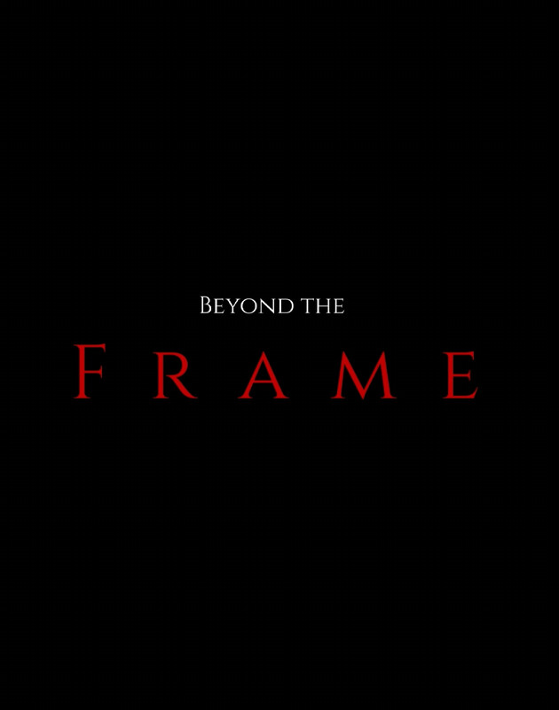 Beyond The Frame - FilmFreeway