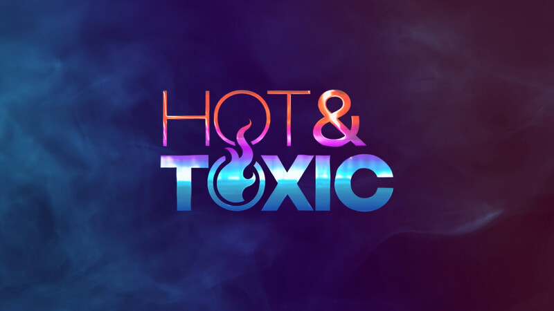 Hot & Toxic - FilmFreeway