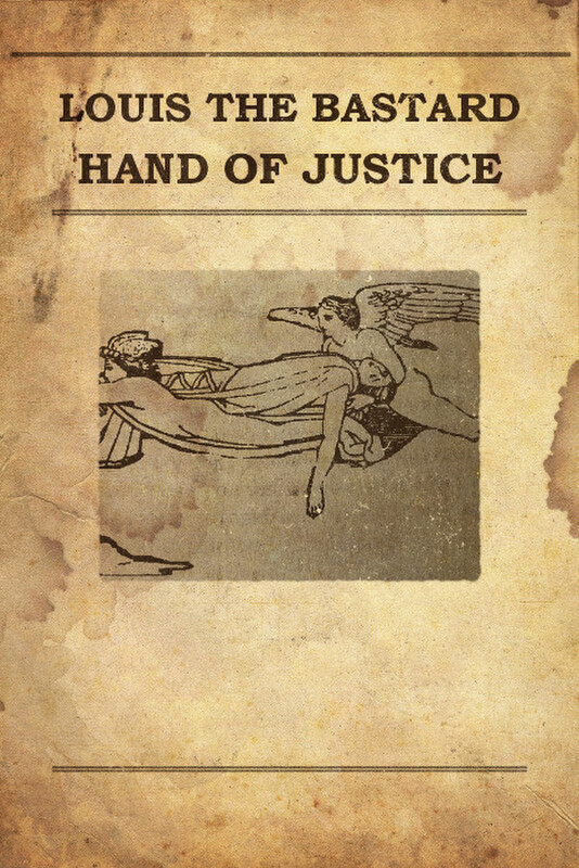Louis the Bastard Hand of Justice - FilmFreeway