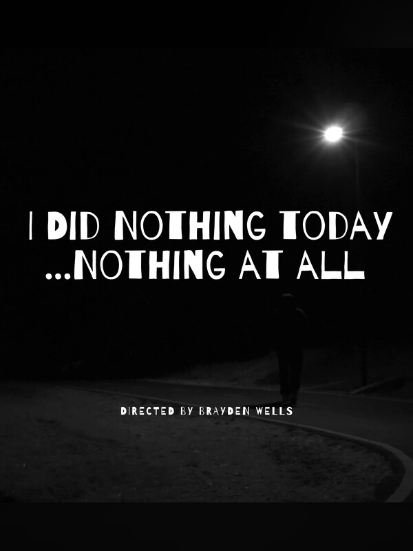 I Did Nothing Today...Nothing at All - FilmFreeway
