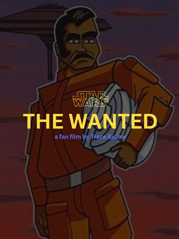 The Wanted: A Star Wars Fan Film - FilmFreeway