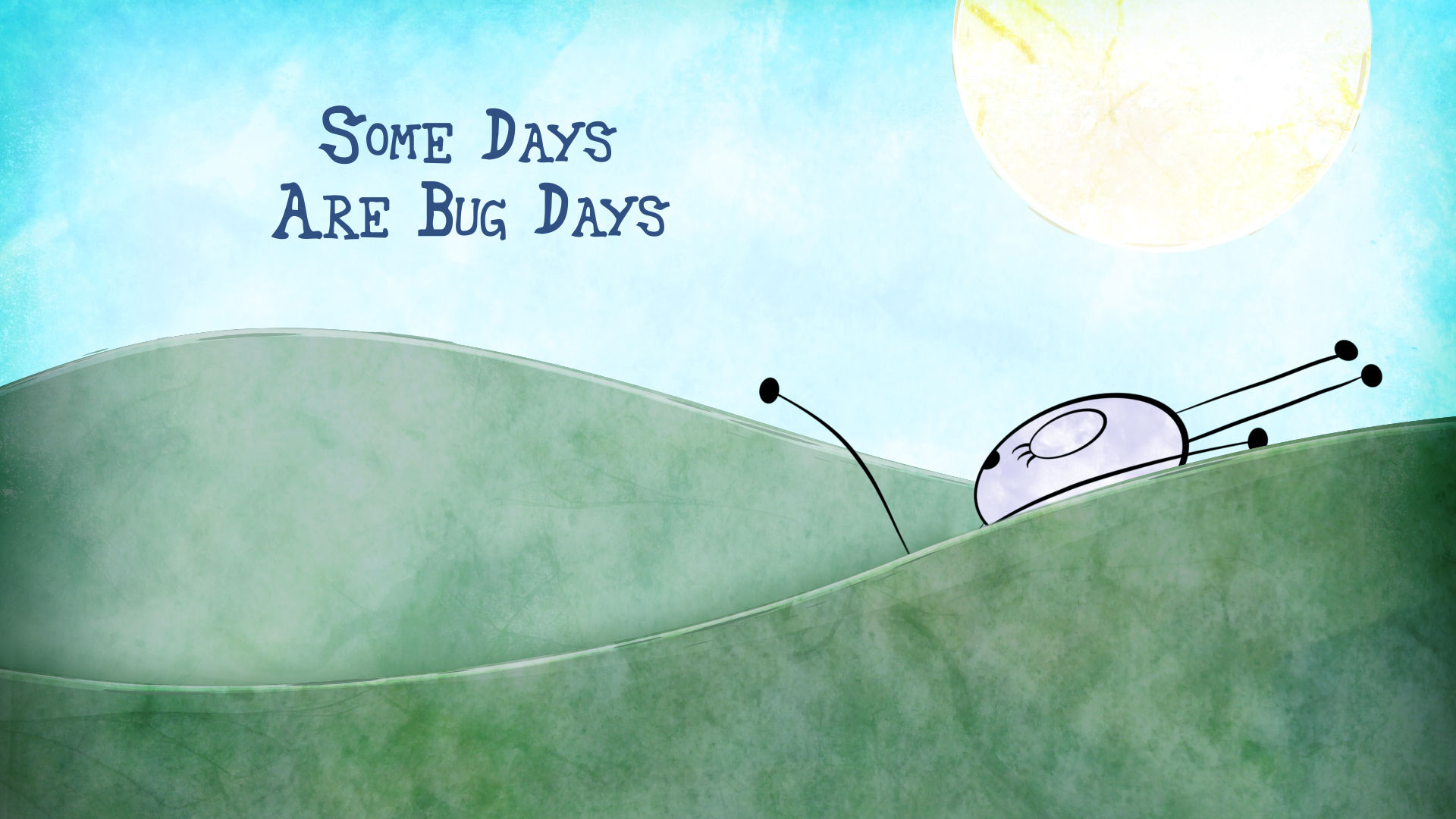 Some Days Are Bug Days - FilmFreeway