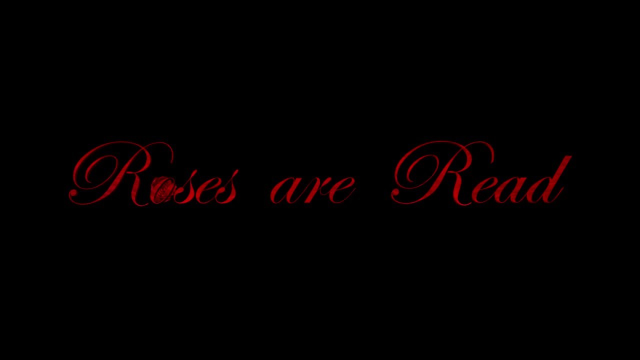 Roses are Read - FilmFreeway