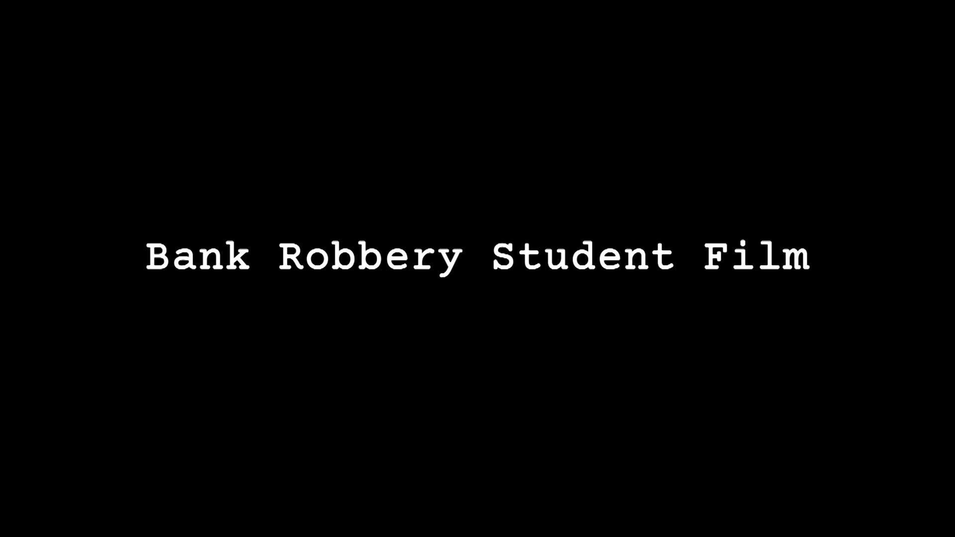 Bank Robbery Student Film - FilmFreeway