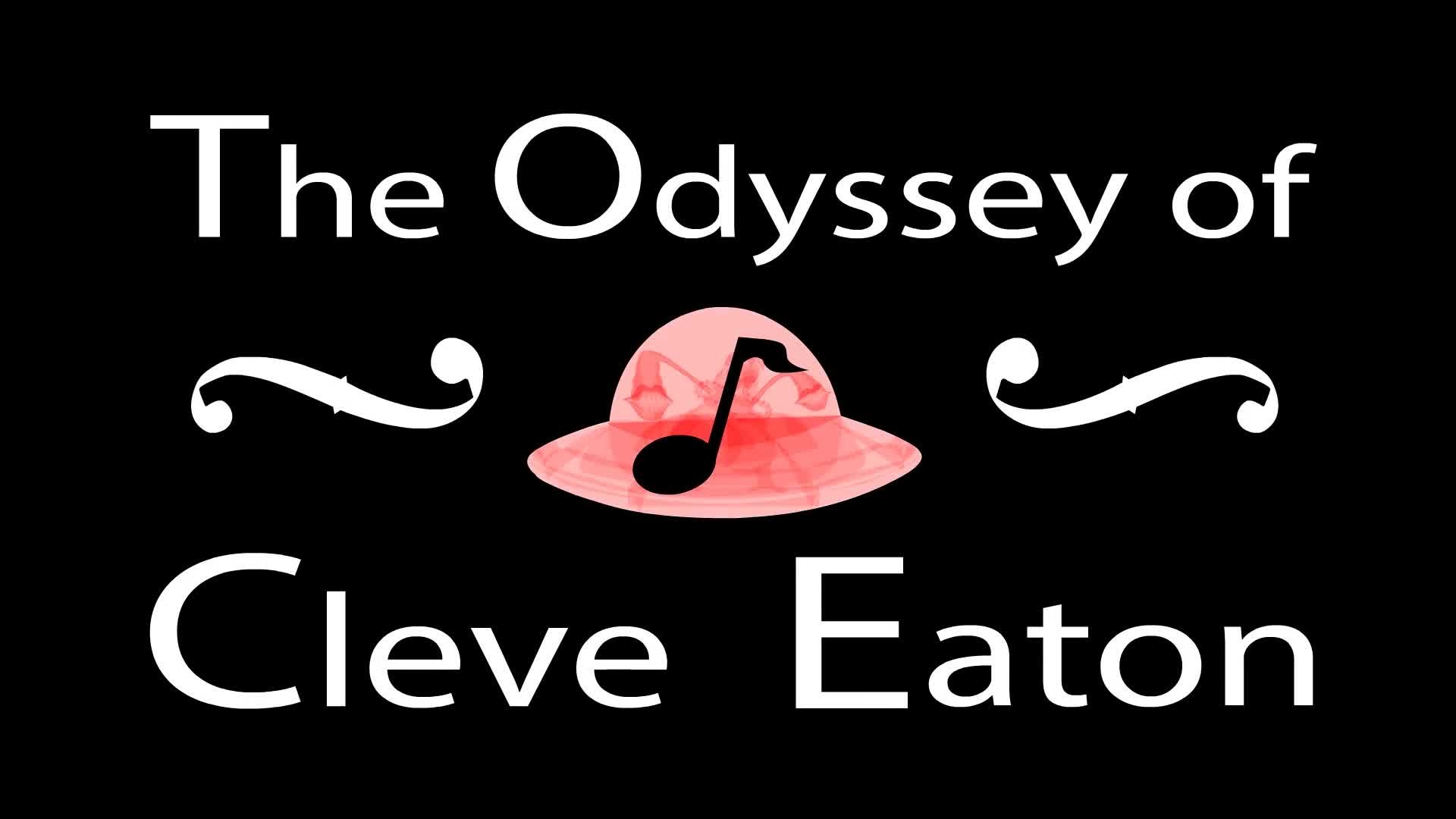 The Odyssey of Cleve Eaton - FilmFreeway