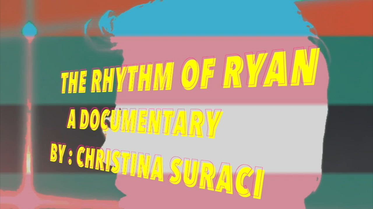 The Rhythm Of Ryan - FilmFreeway