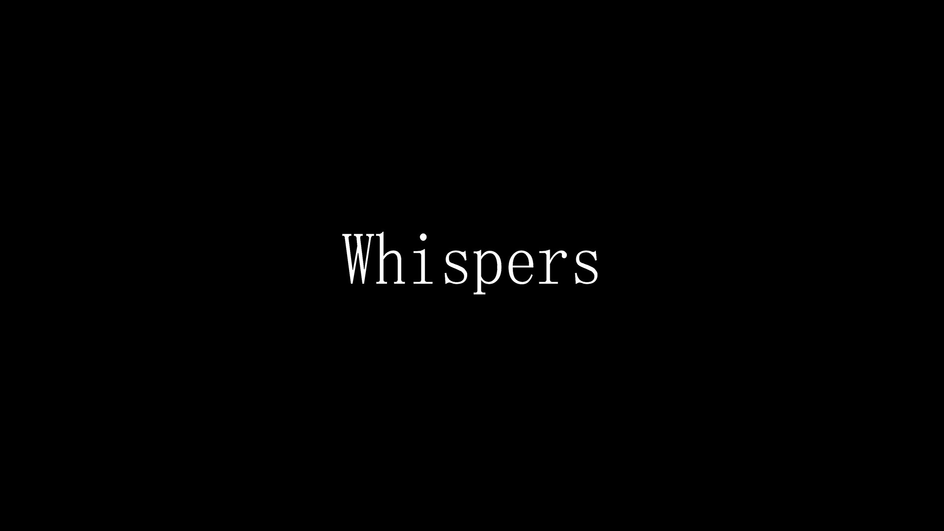 Whispers - FilmFreeway