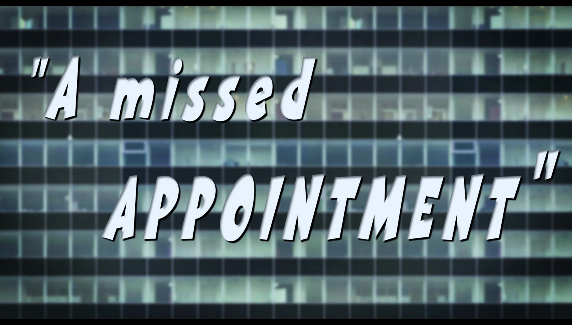 A Missed Appointment - FilmFreeway