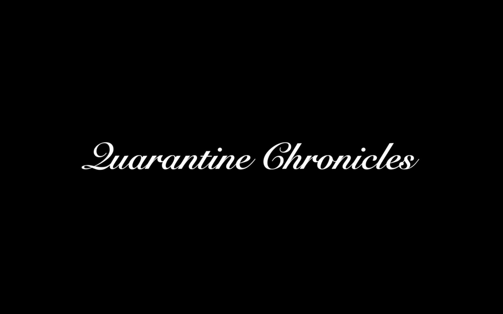 Quarantine Chronicles - FilmFreeway