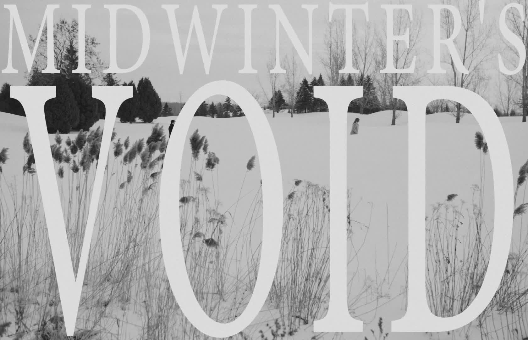 Midwinter's Void - FilmFreeway