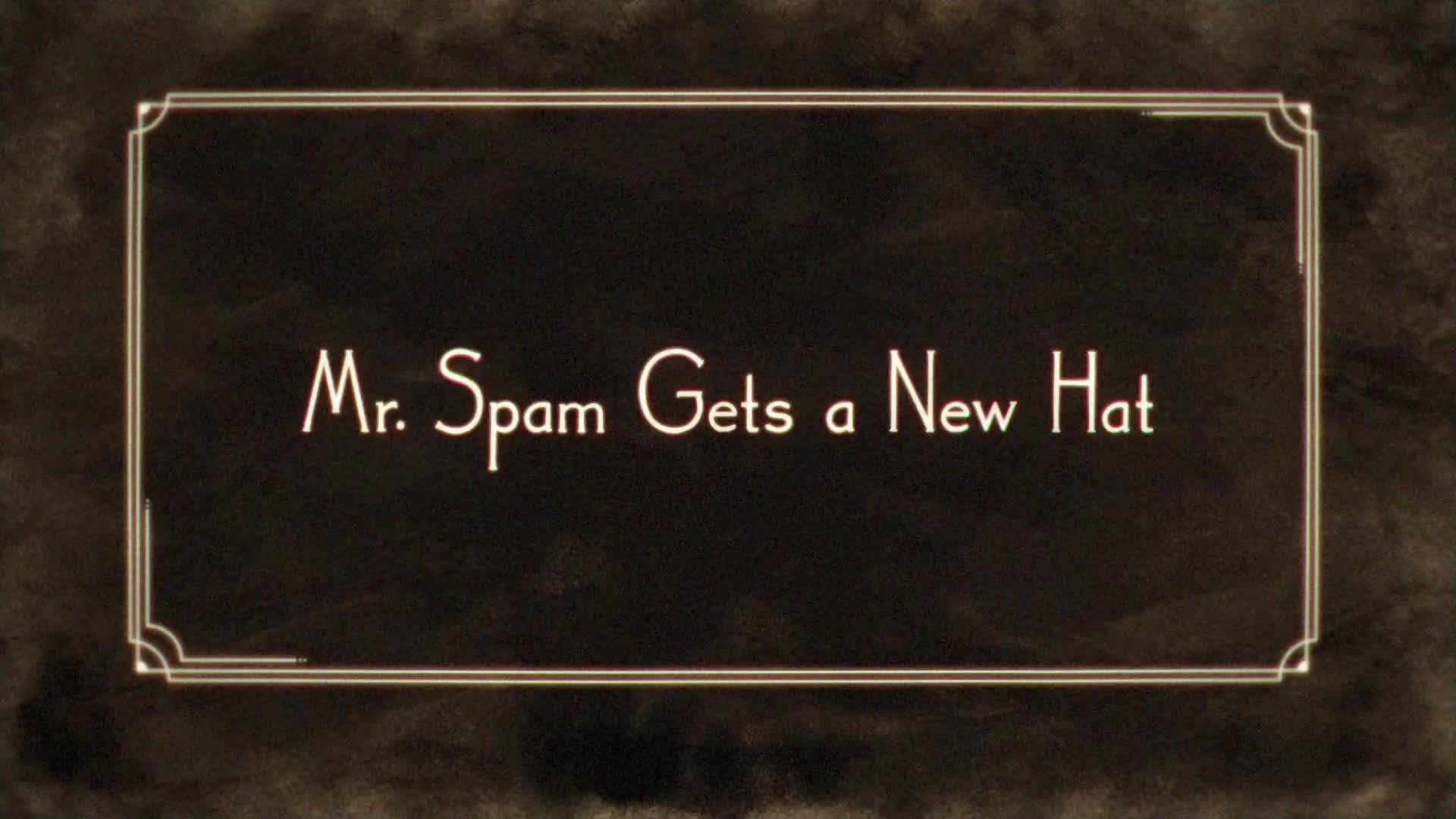 Mr. Spam Gets a New Hat - FilmFreeway