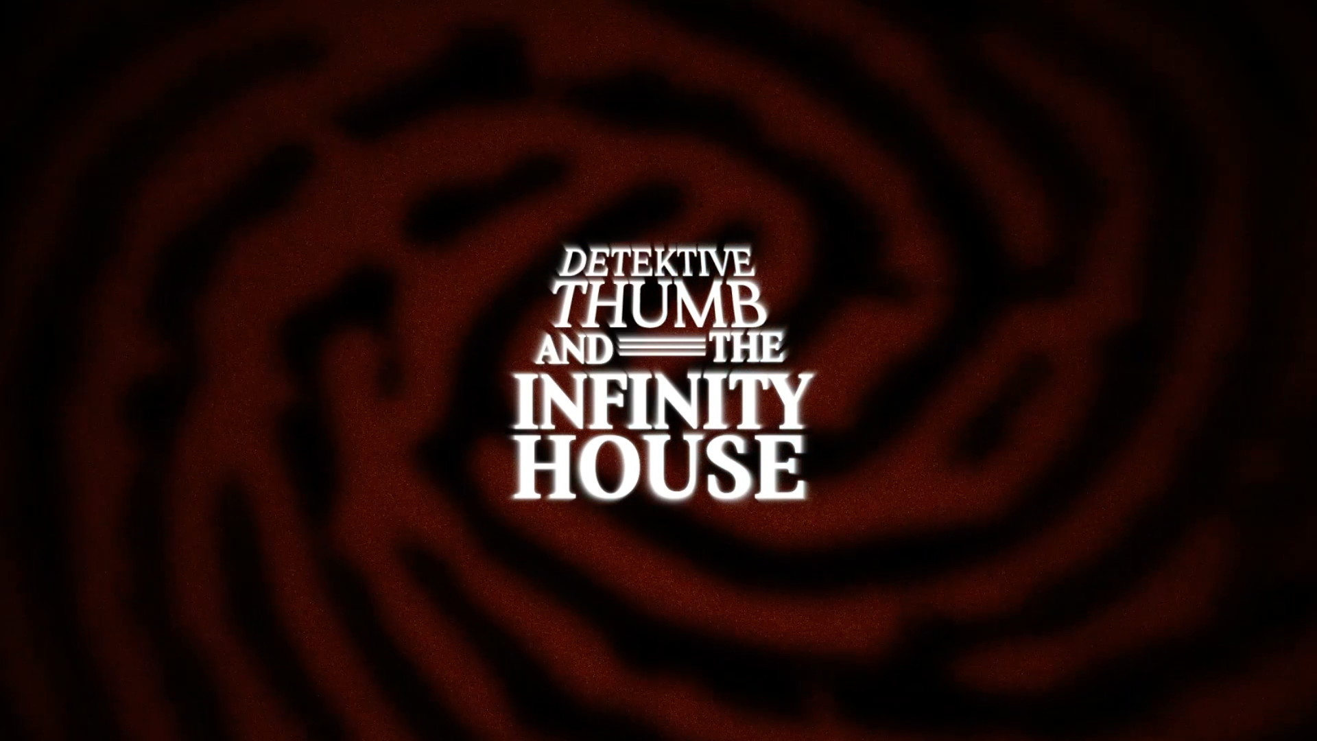 Detektive Thumb and The Infinity House - FilmFreeway