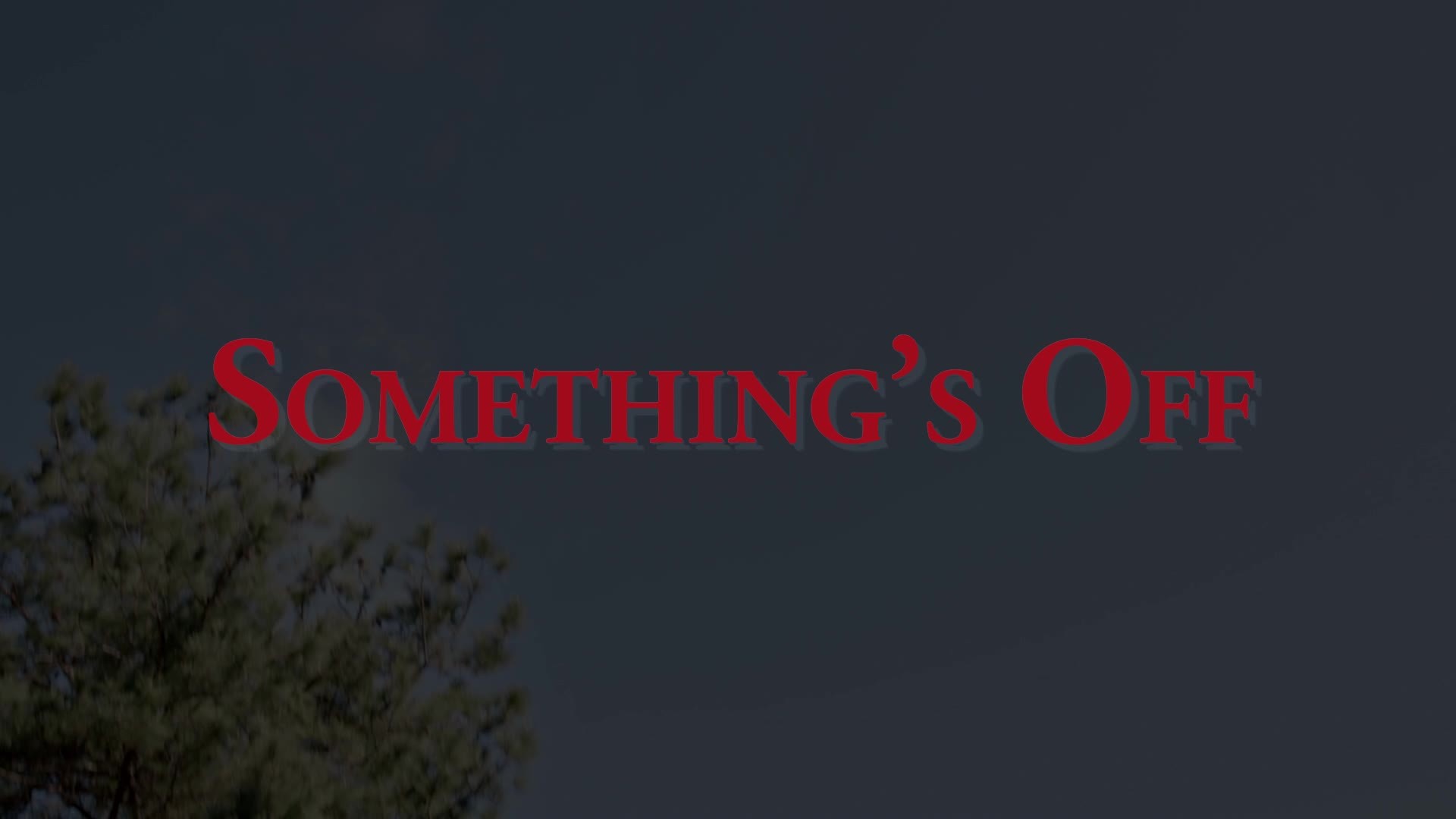 Something's Off - FilmFreeway