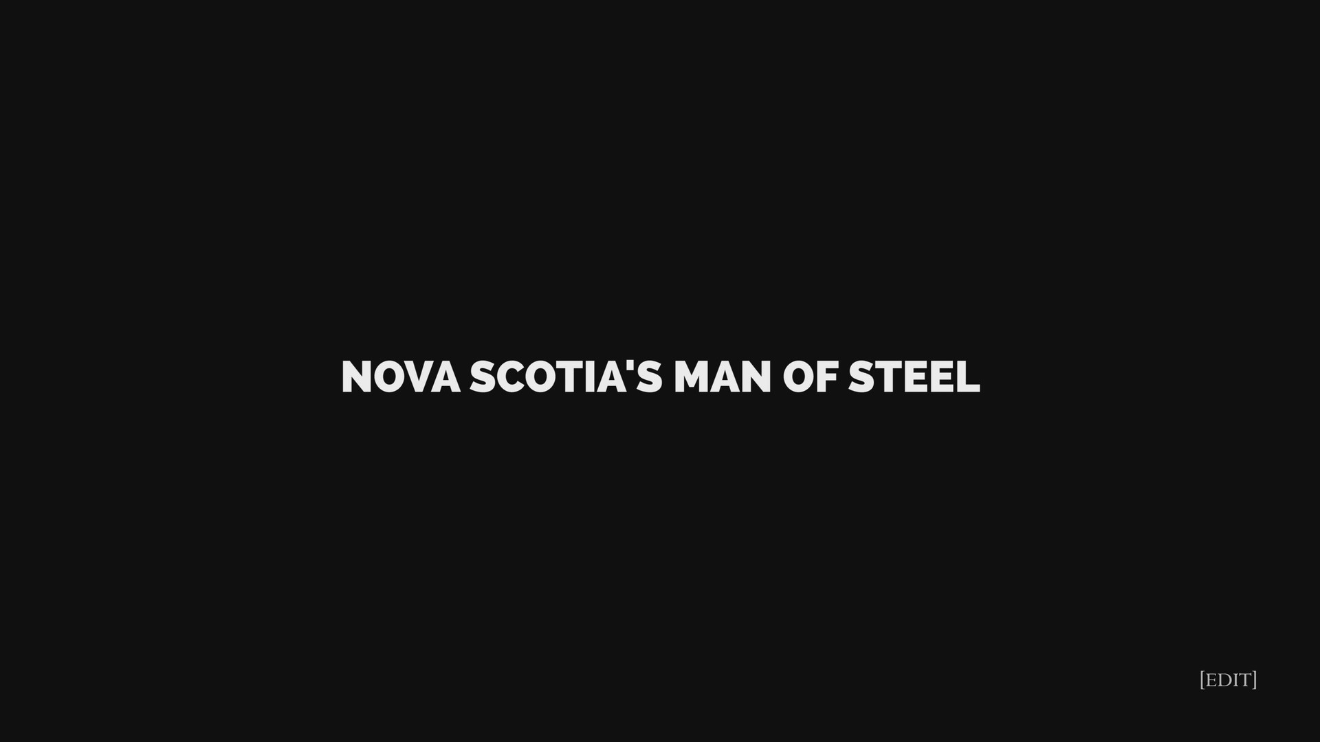 Nova Scotia's Man of Steel - FilmFreeway