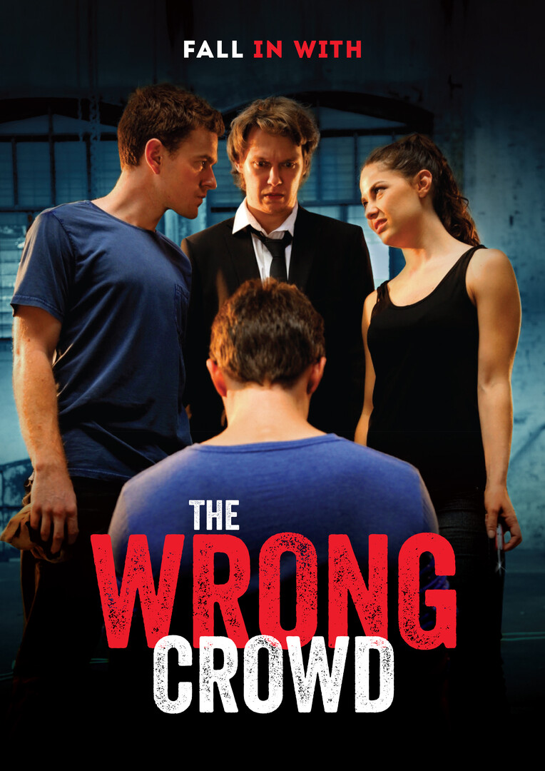 The Wrong Crowd - FilmFreeway