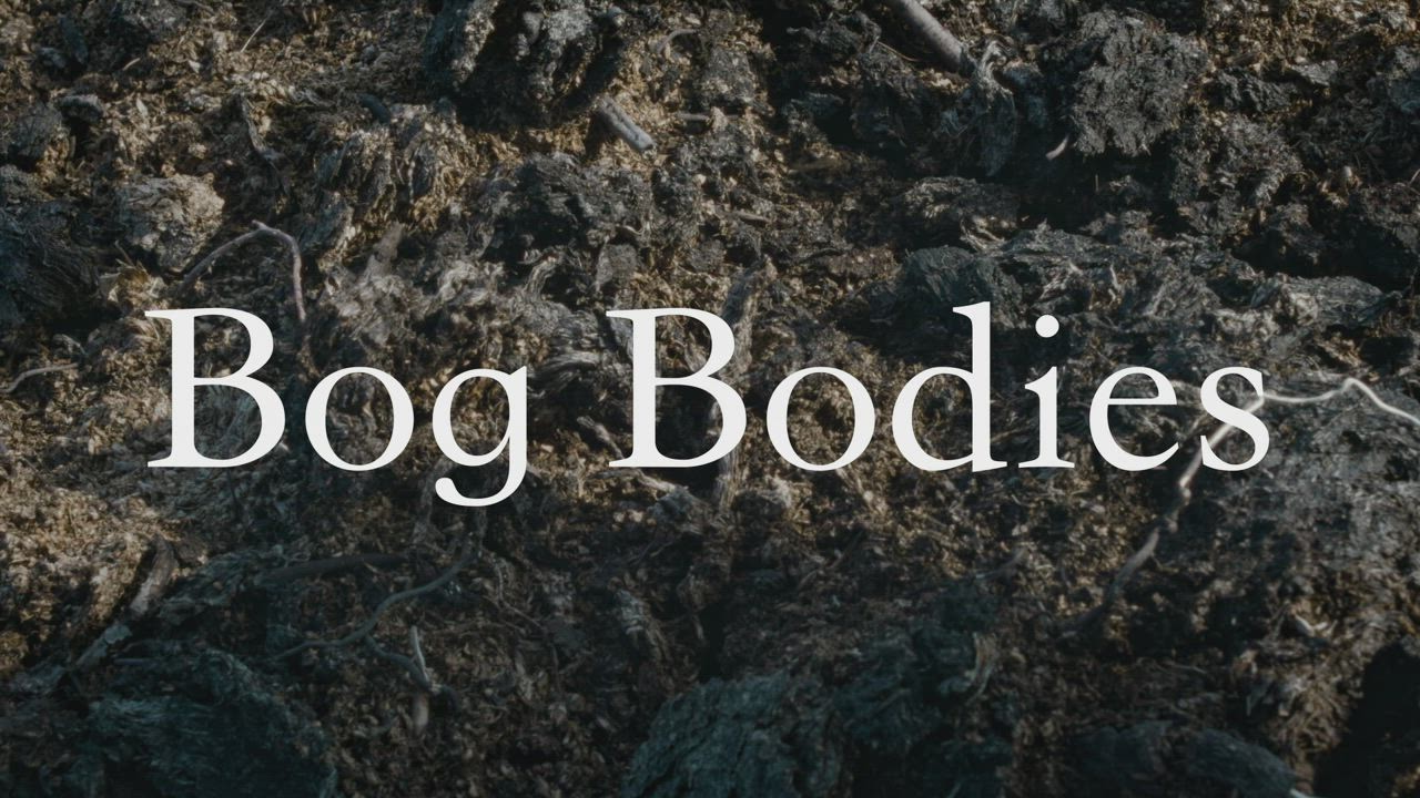 Bog Bodies - FilmFreeway