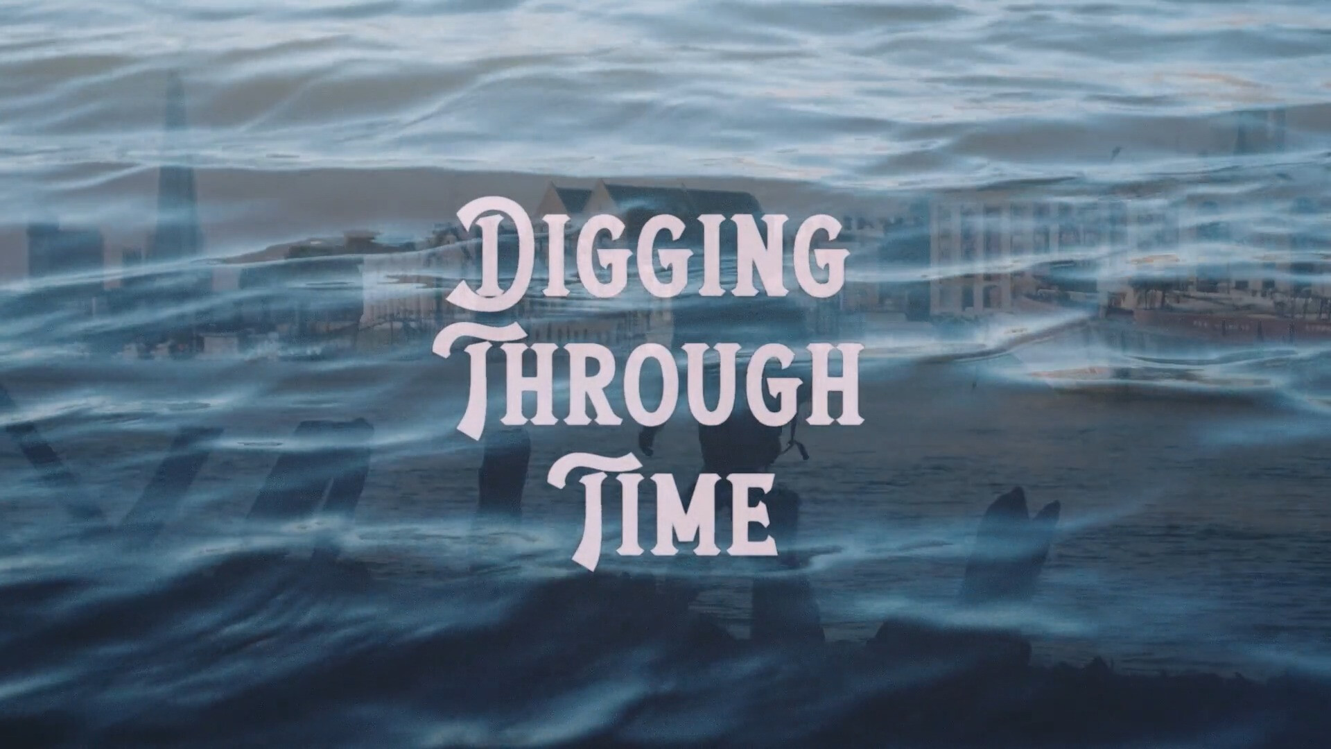 Digging Through Time - FilmFreeway