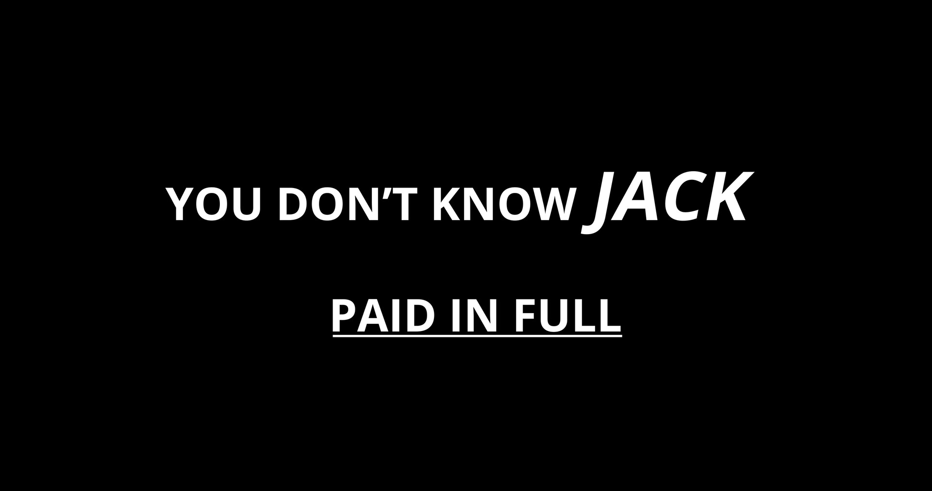 You Don't Know Jack: Paid in Full - FilmFreeway