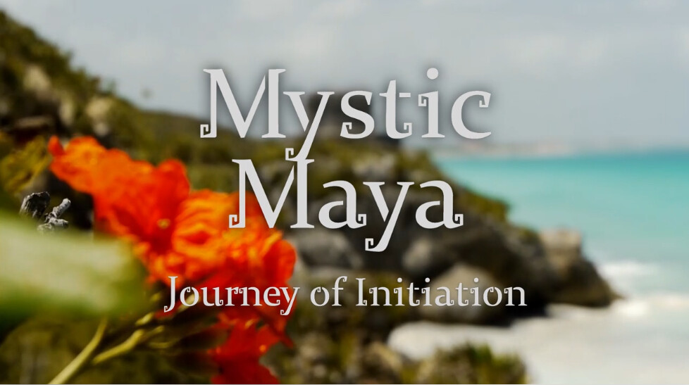 Mystic Maya, Journey of Initiation - FilmFreeway