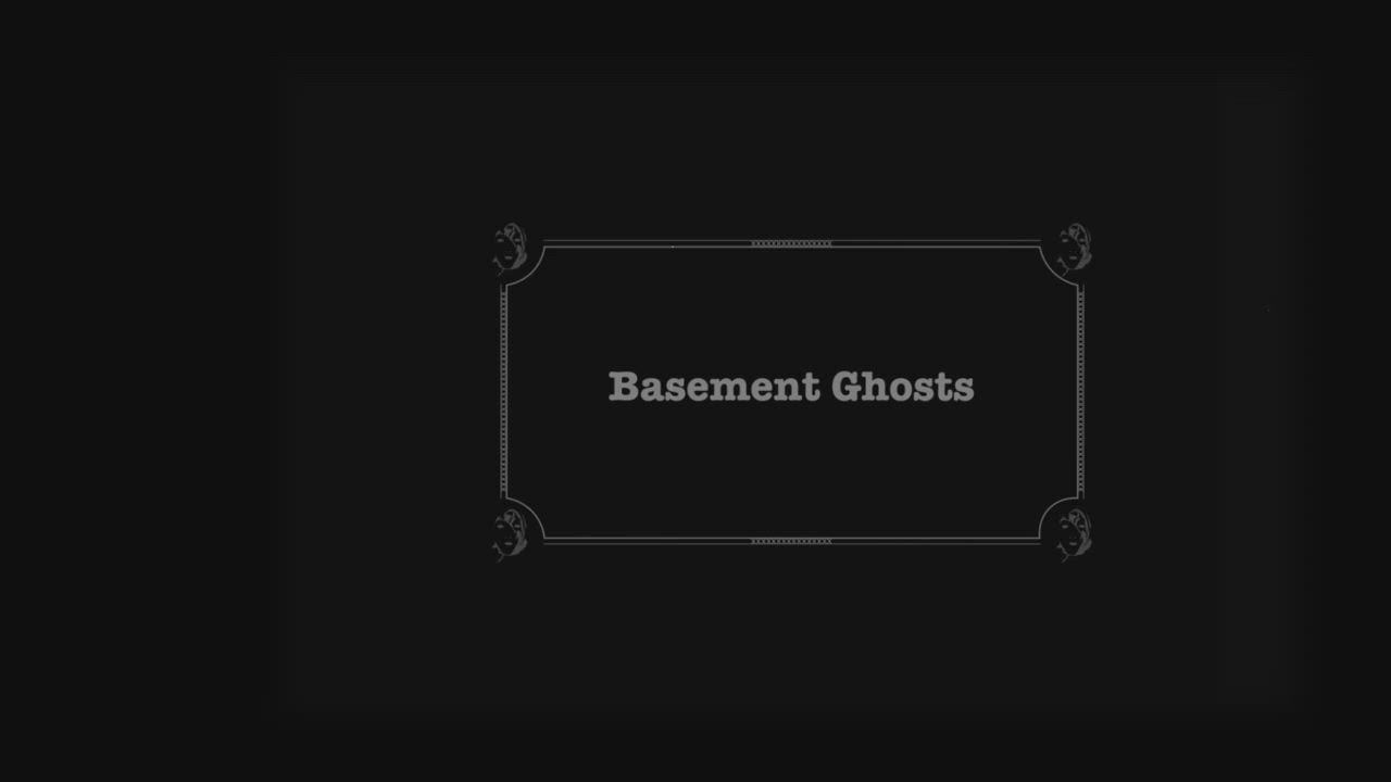 Basement Ghosts - FilmFreeway