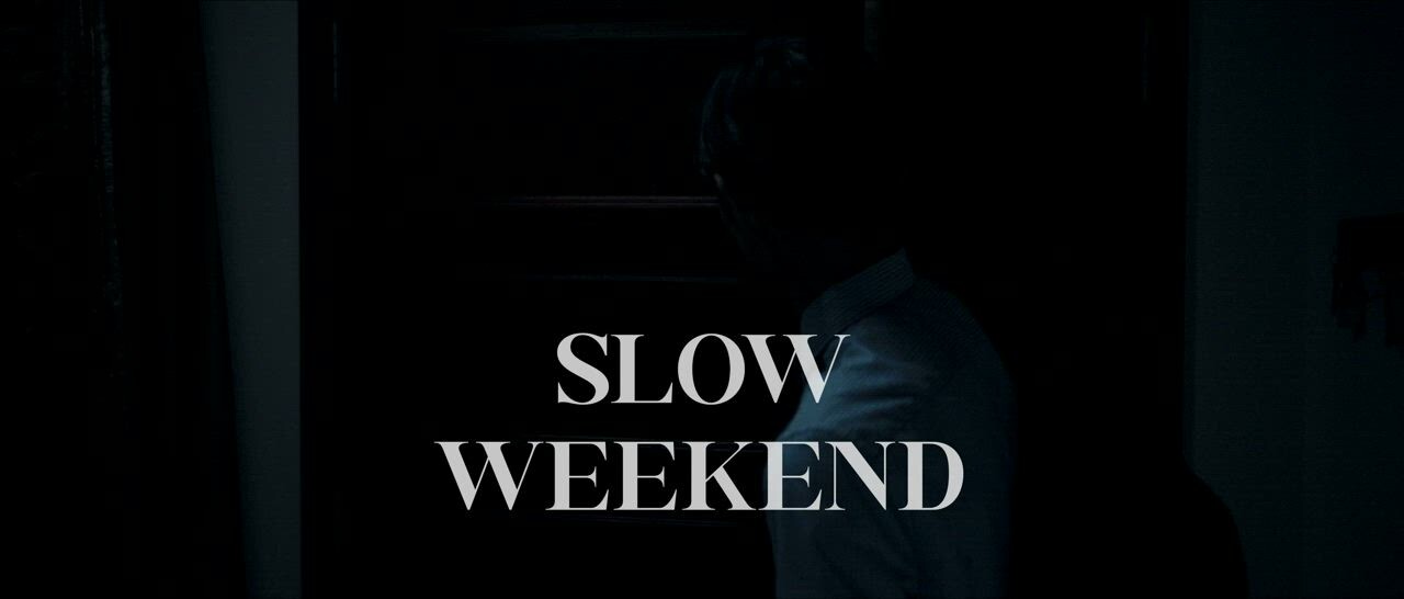 Slow Weekend - FilmFreeway