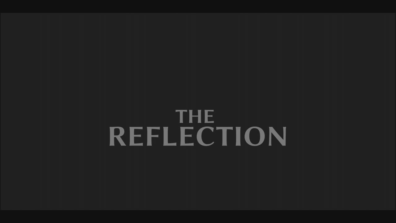 The Reflection - FilmFreeway