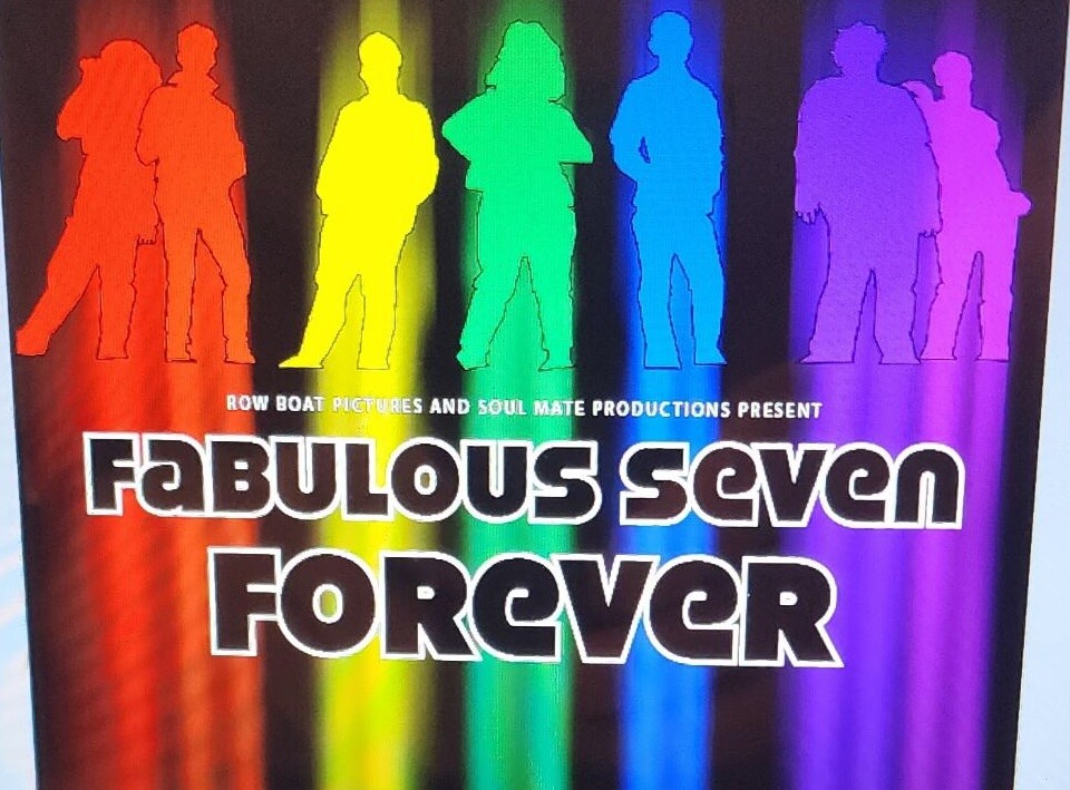Fabulous Seven Forever (Rough Cut) - FilmFreeway