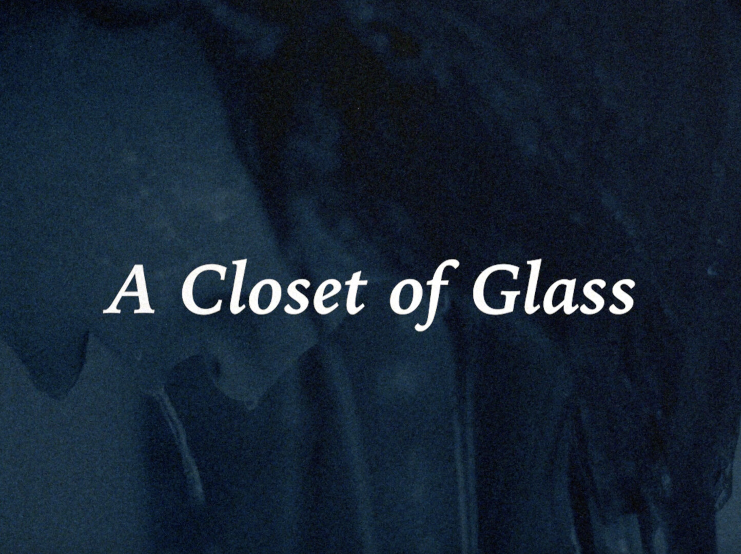 A Closet of Glass - FilmFreeway