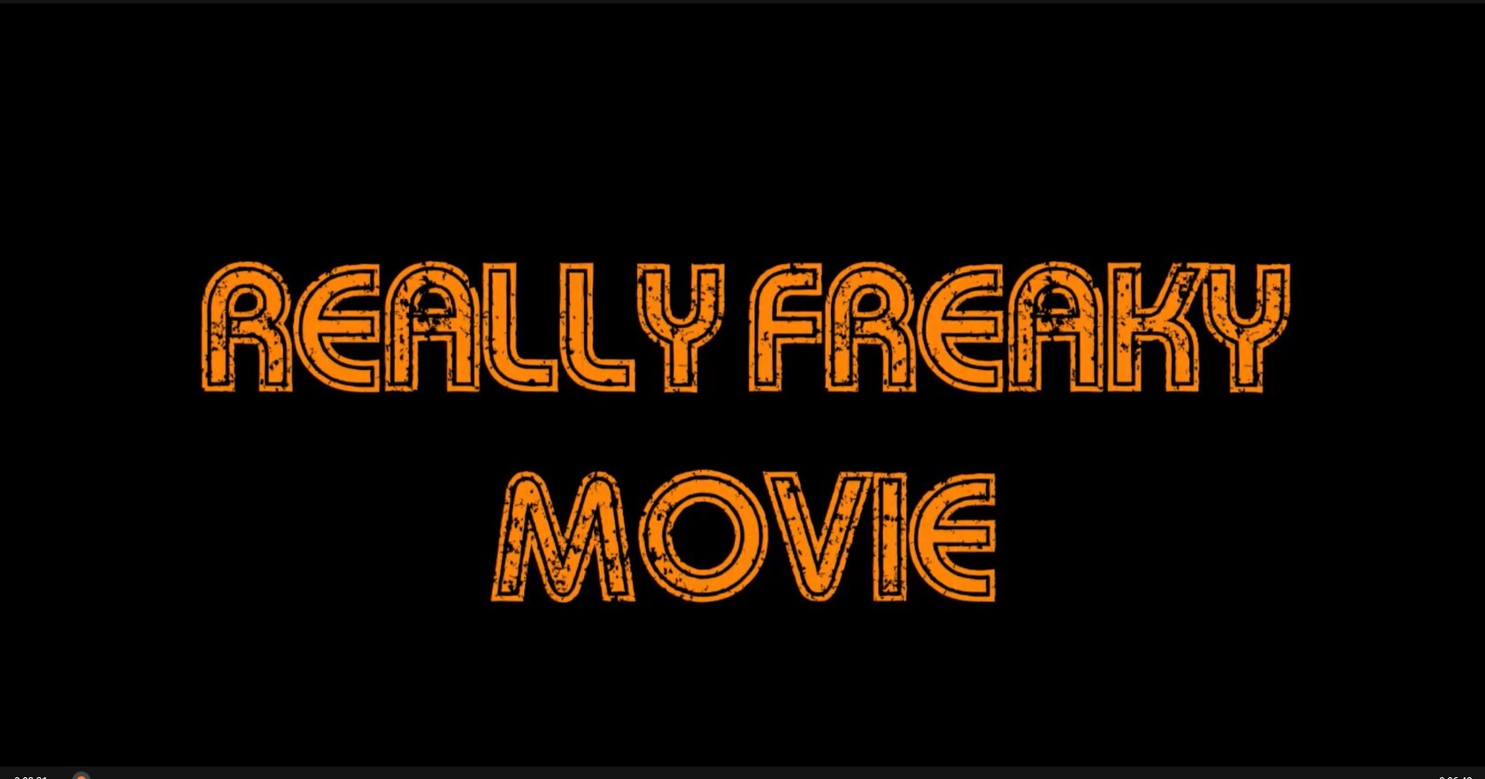 Really Freaky Movie - FilmFreeway