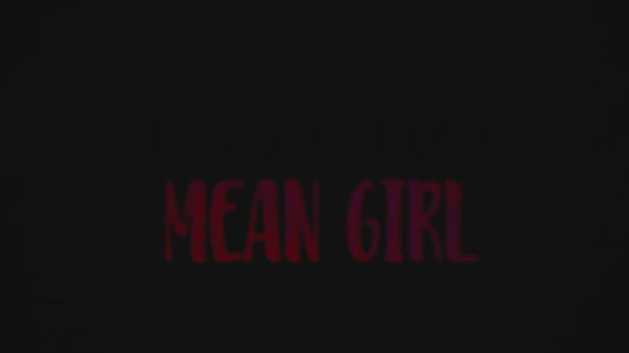 Psycho Mean Girl - FilmFreeway