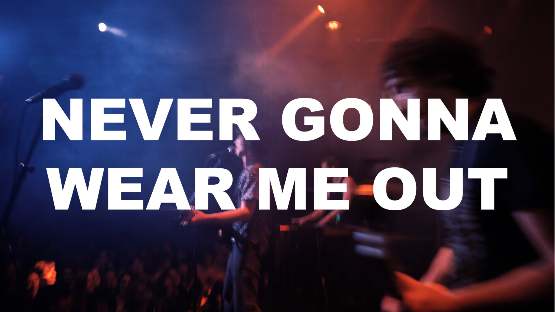 NEVER GONNA WEAR ME OUT - FilmFreeway