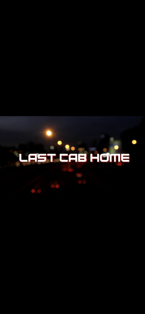LAST CAB HOME - FilmFreeway