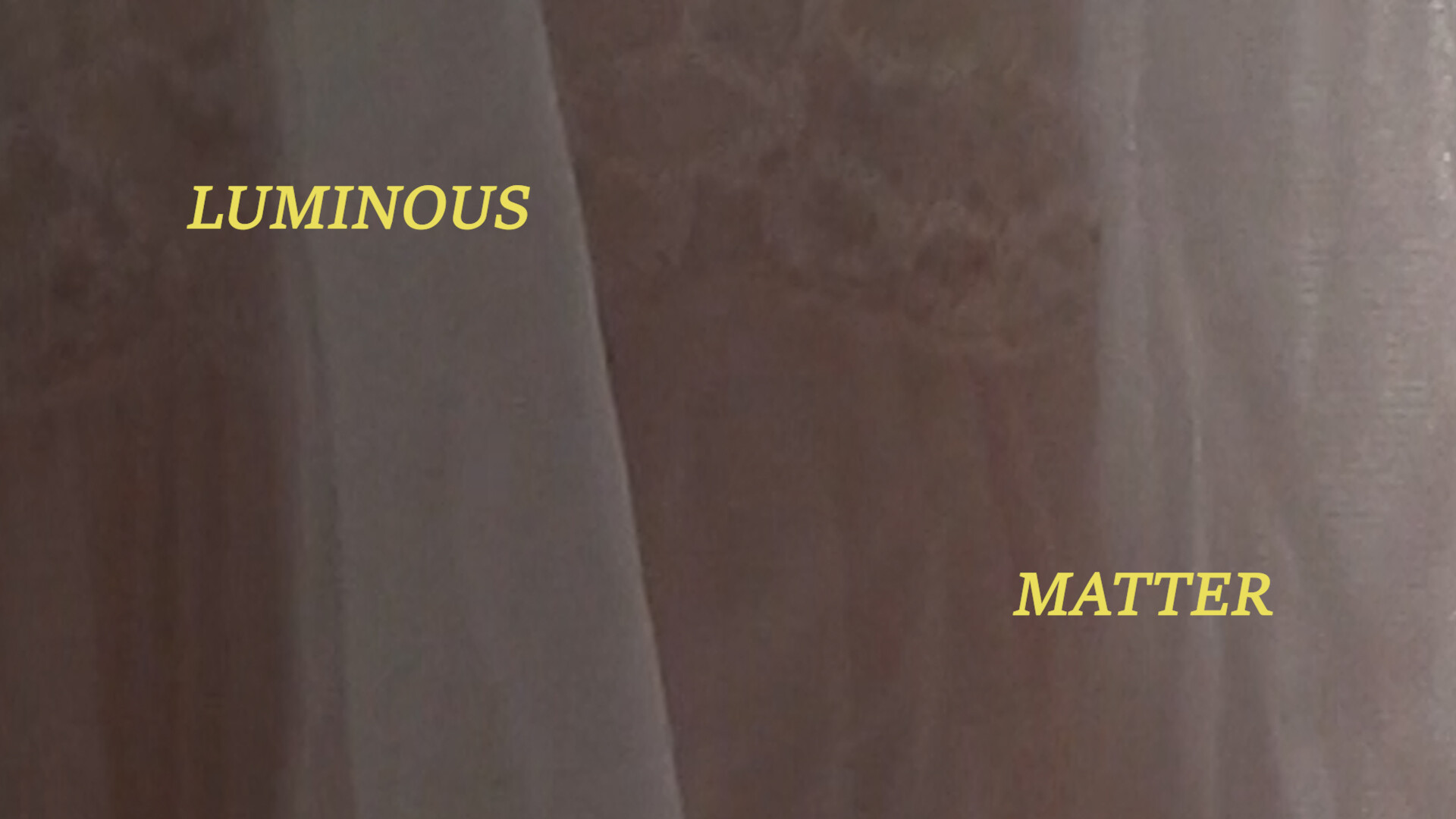 LUMINOUS MATTER - FilmFreeway