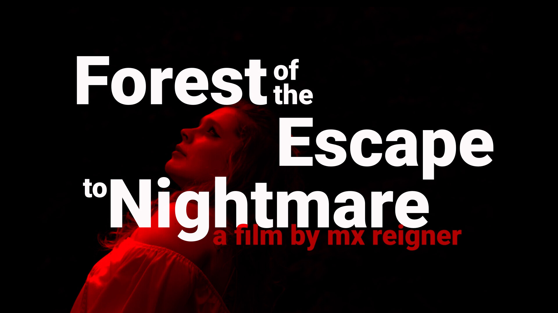 Forest of the Escape to Nightmare, a film by mx reigner - FilmFreeway