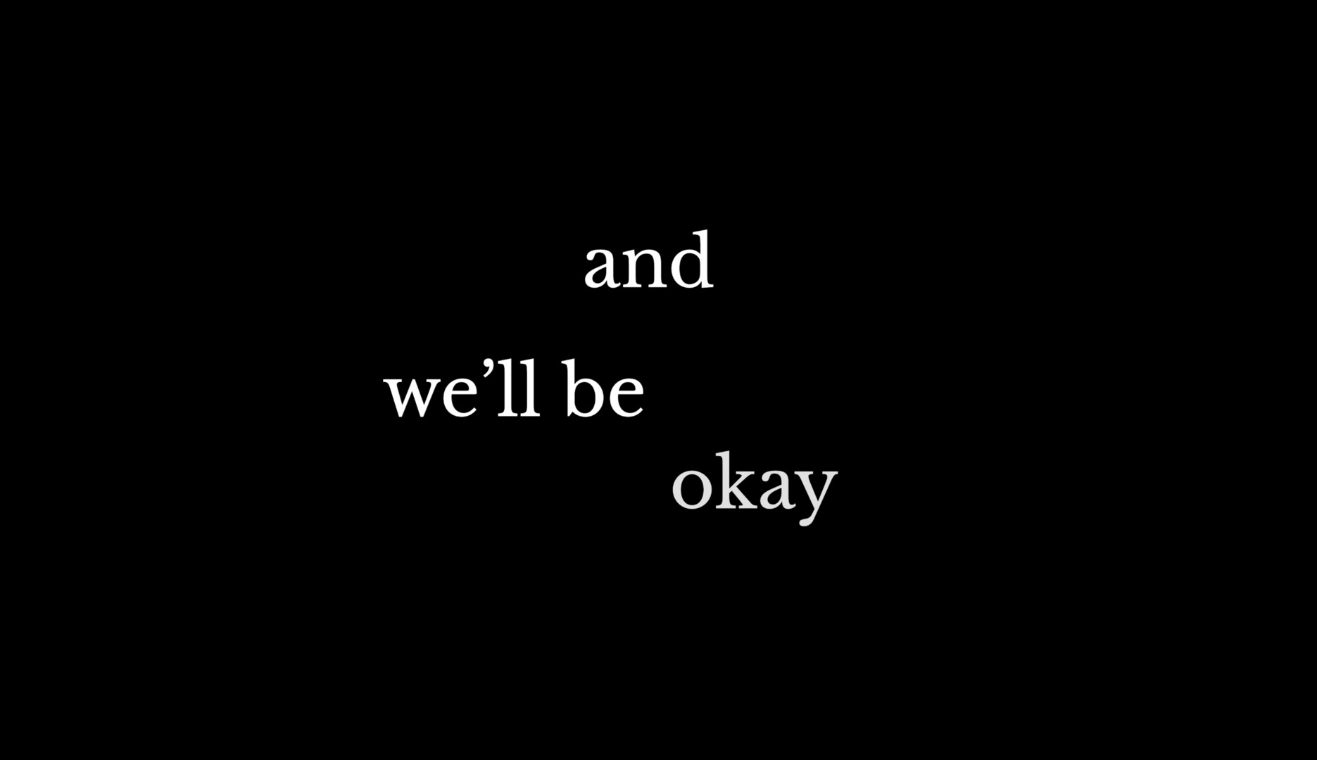 And We'll Be Okay - FilmFreeway