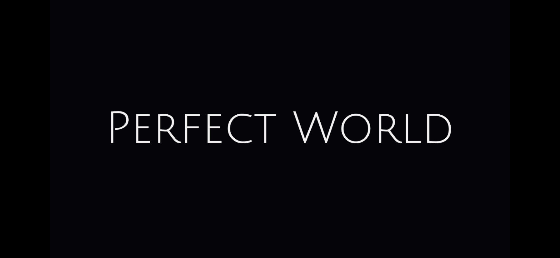 Perfect World - FilmFreeway