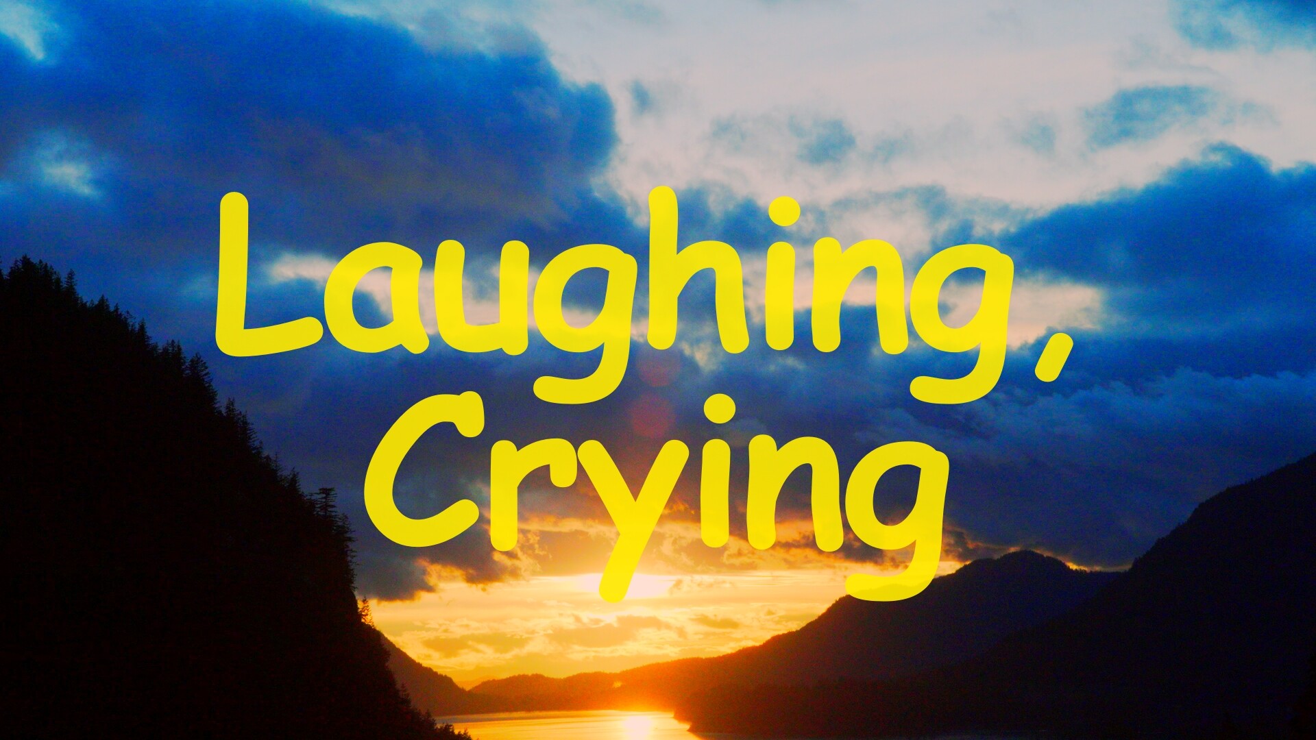 Laughing, Crying - FilmFreeway