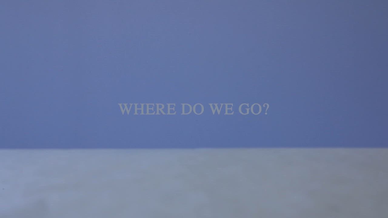 Where Do We Go? - FilmFreeway